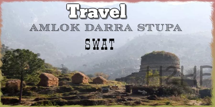 Swat Valley's historic Amlok-Dara Stupa - How 2 Have Fun
